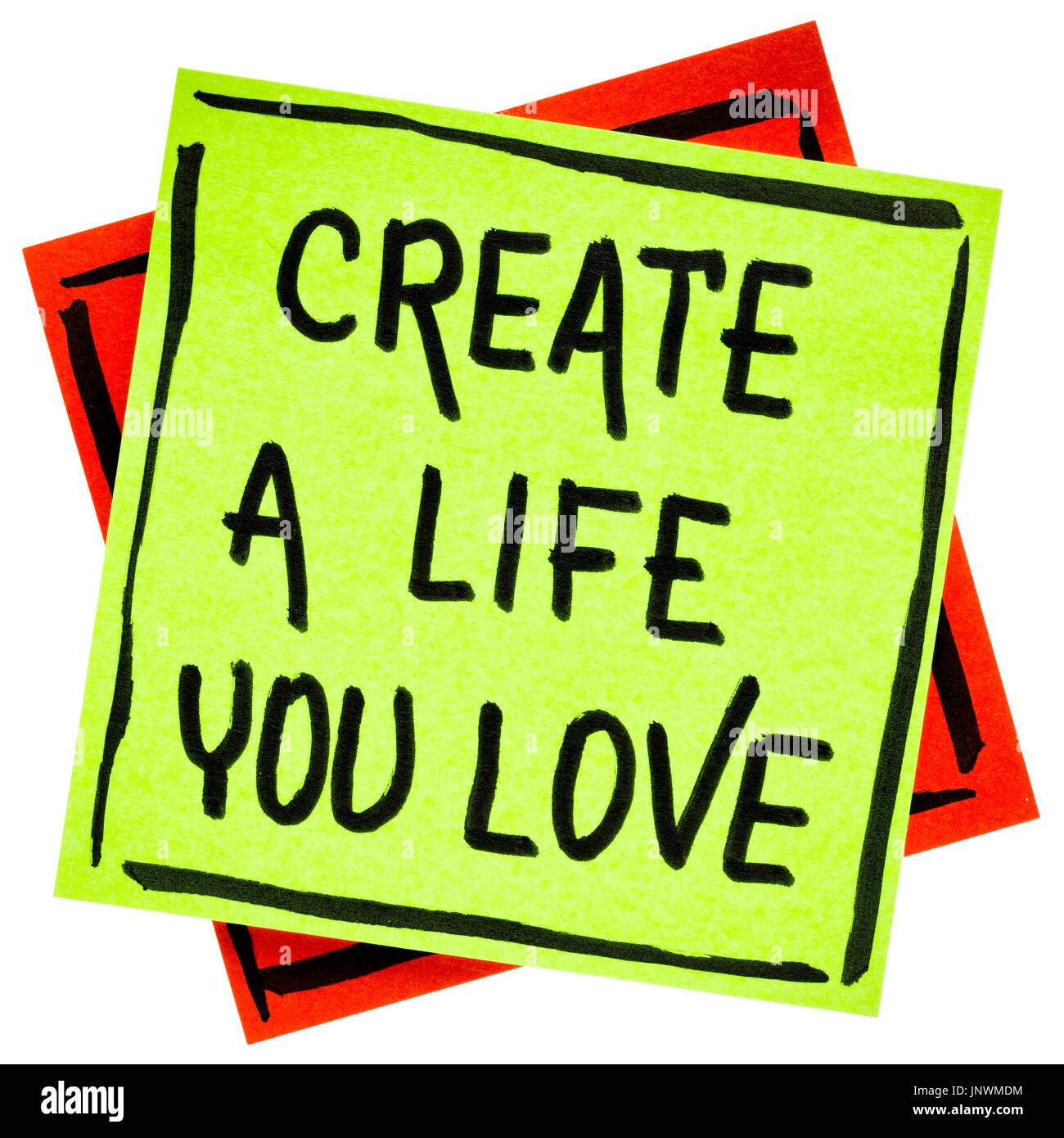 Create a life you love advice or reminder - handwriting in black ink on ...