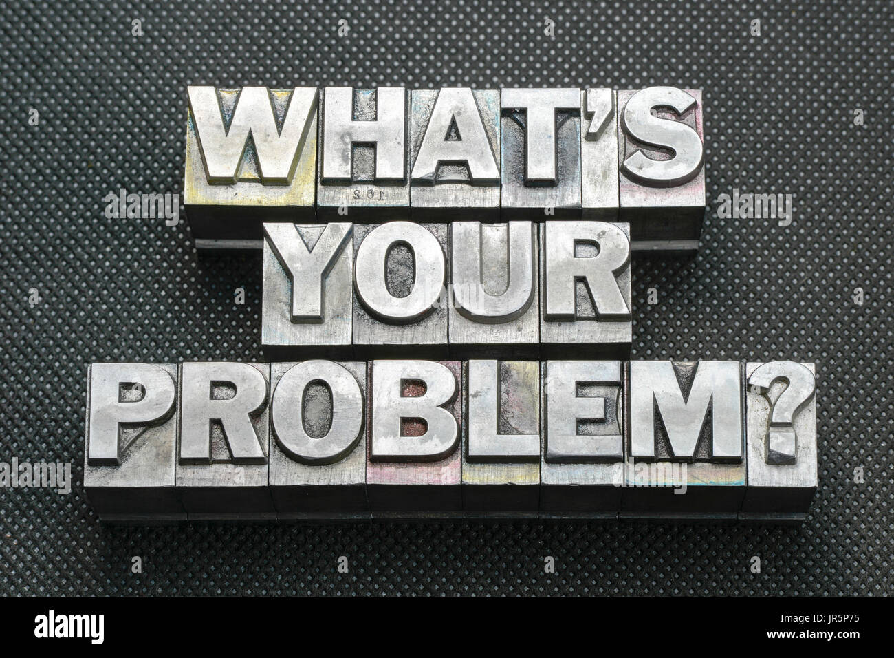 whats you problem question made from metallic letterpress blocks on ...