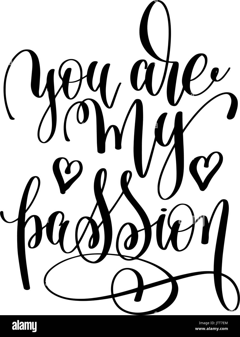 you are my passion black and white hand lettering inscription Stock ...