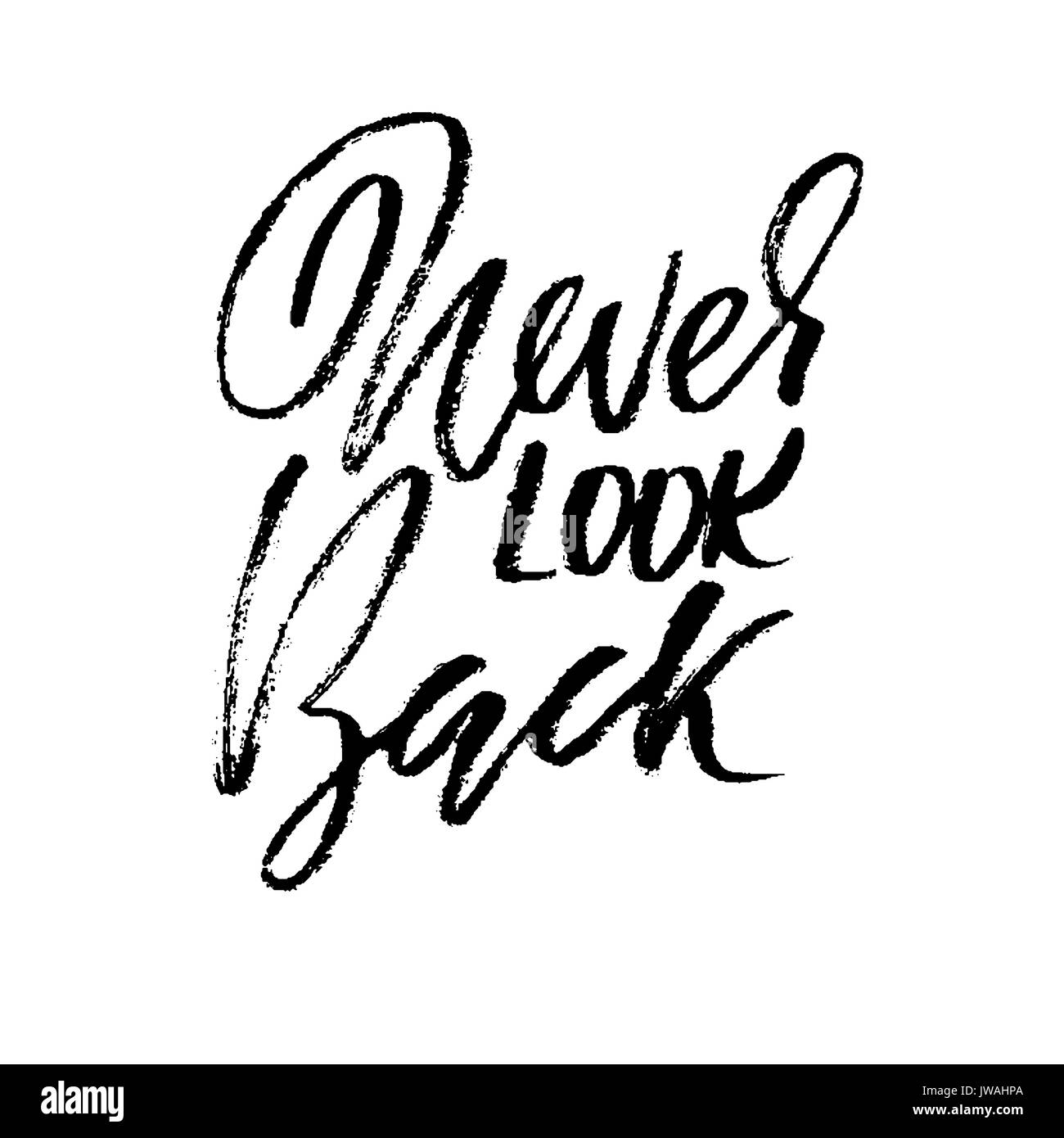 Never look back. Hand drawn lettering. Vector typography design ...