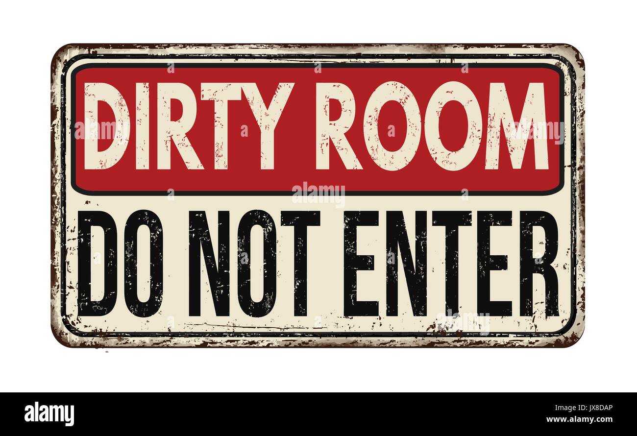 Dirty room do not enter vintage rusty metal sign on a white background ...