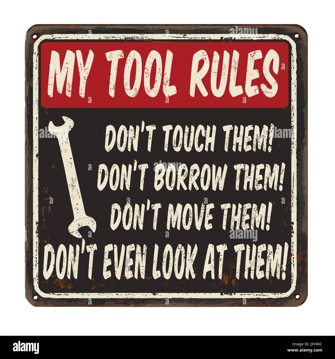 My tool rules vintage rusty metal sign on a white background, vector ...