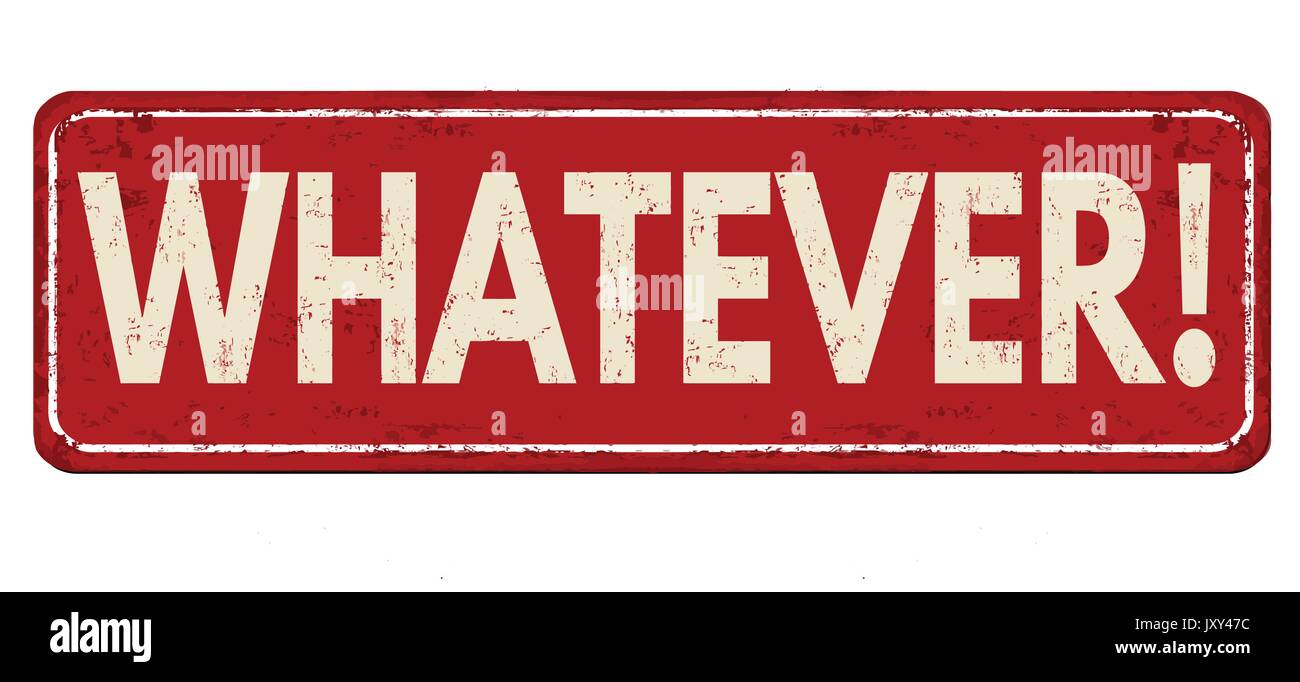 Whatever vintage rusty metal sign on a white background, vector ...