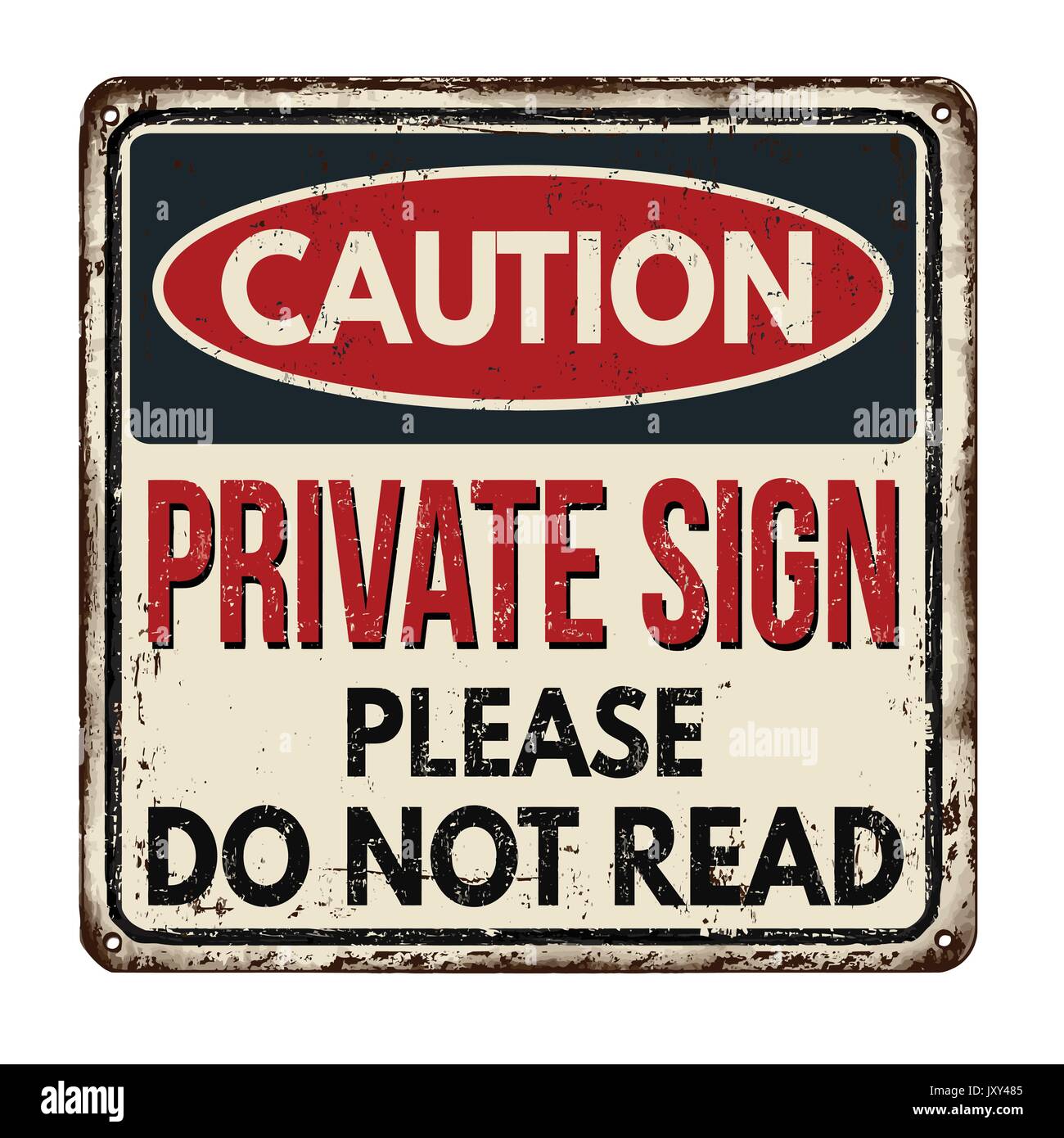 Caution private sign do not read vintage rusty metal sign on a white ...