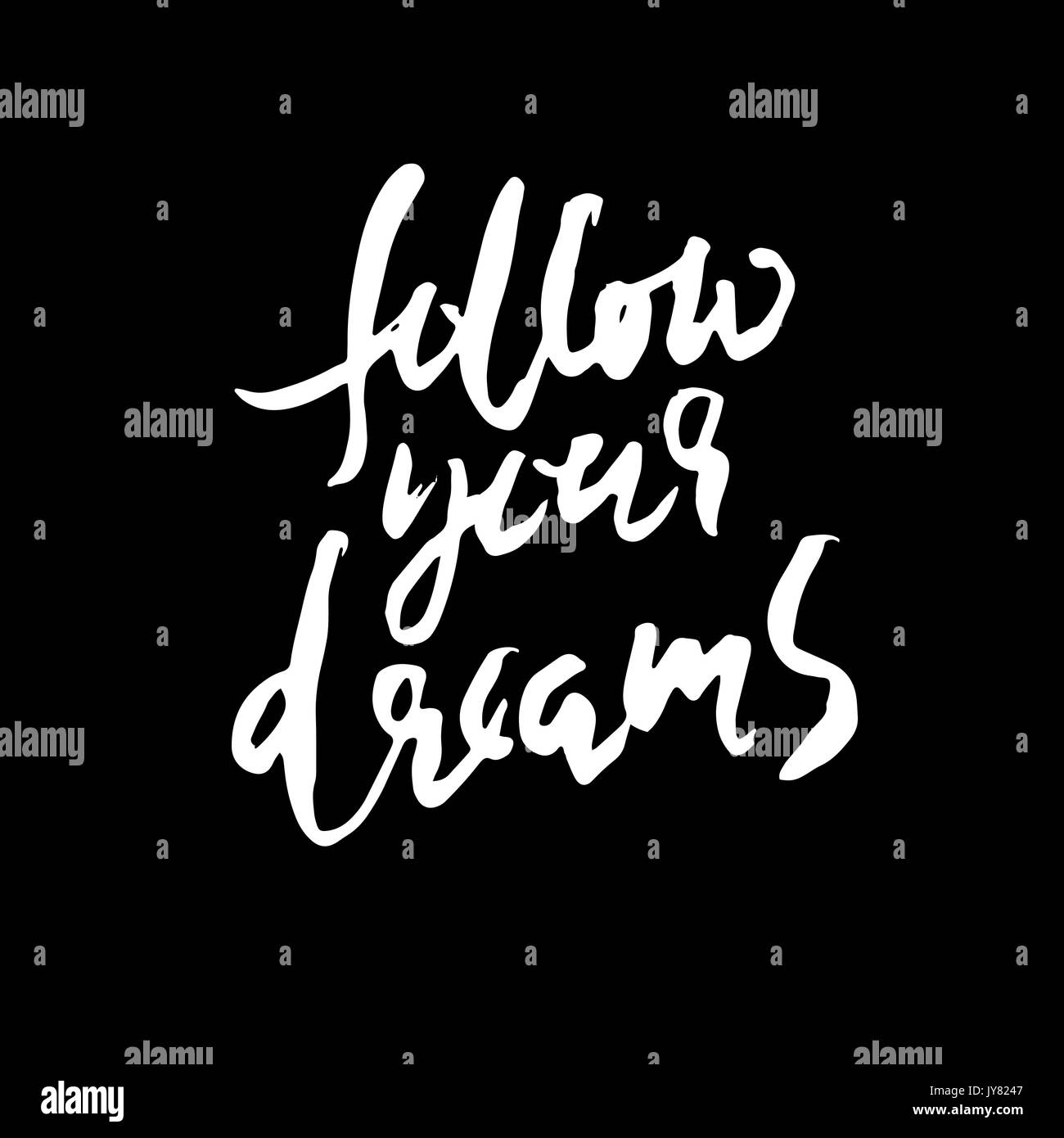 Follow your dream. Hand drawn lettering. Vector typography design. Handwritten inscription Stock ...