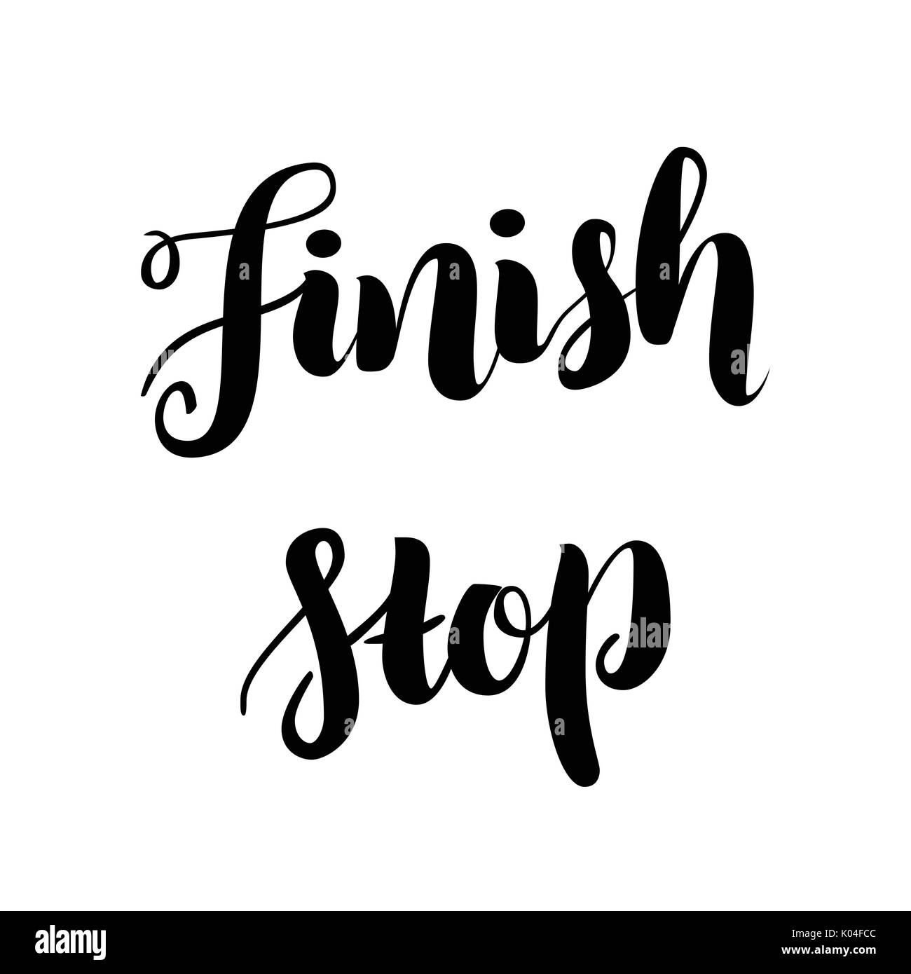 Finish and stop hand drawn lettering words logo isolated on white ...