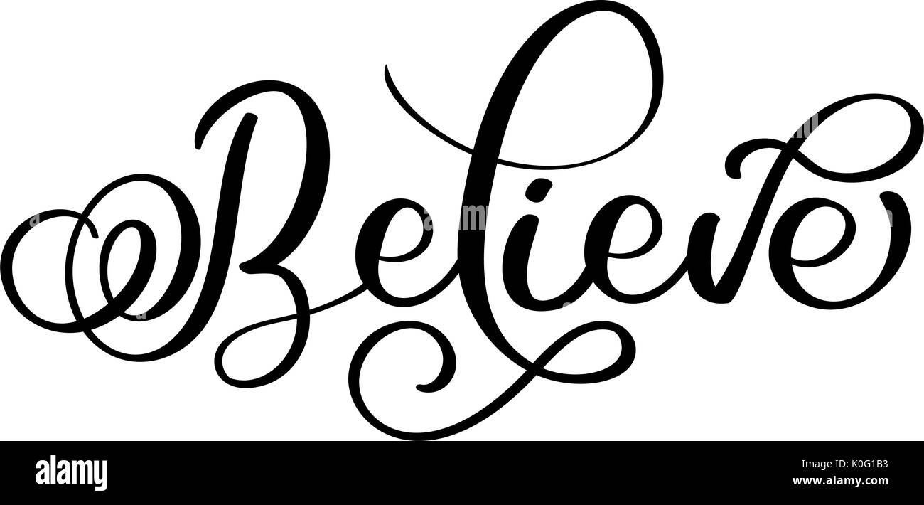 Believe word on white background. Hand drawn Calligraphy lettering ...