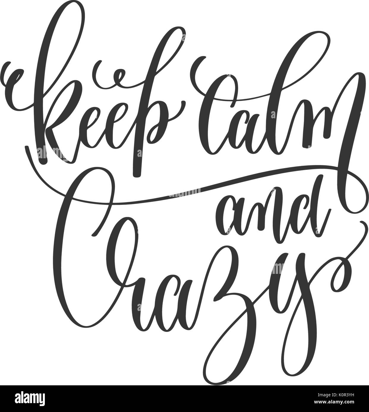 keep calm and crazy - black and white hand lettering inscription Stock ...