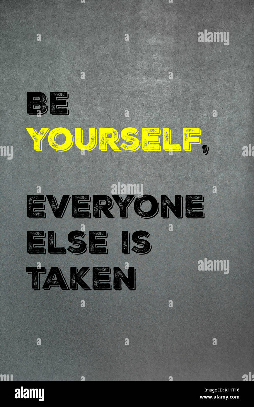 Be yourself everyone else is taken hi-res stock photography and images ...