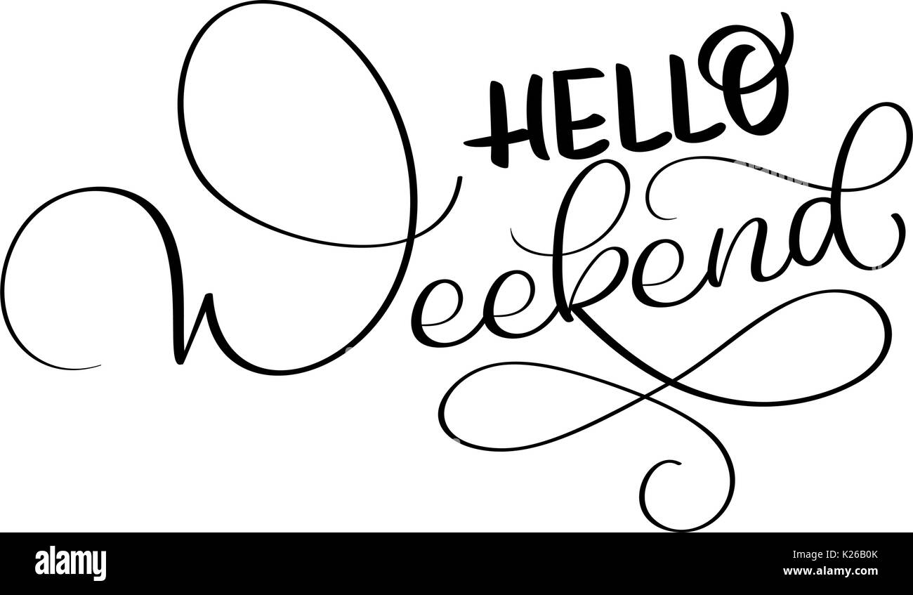 hello weekend text on white background. Hand drawn Calligraphy ...