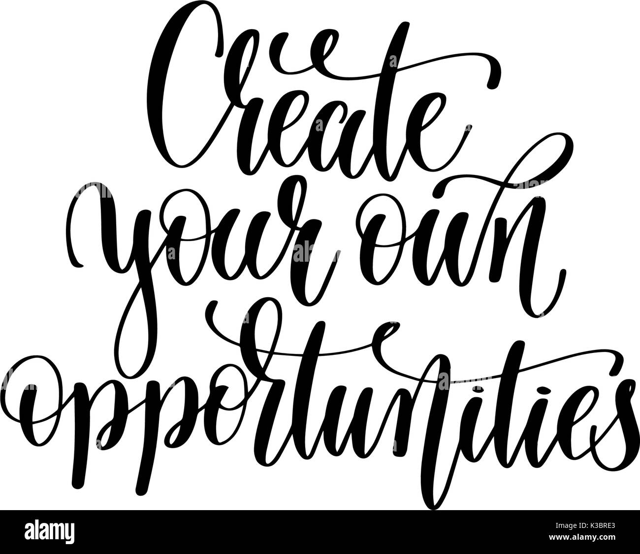 create your own opportunities - black and white hand lettering i Stock ...