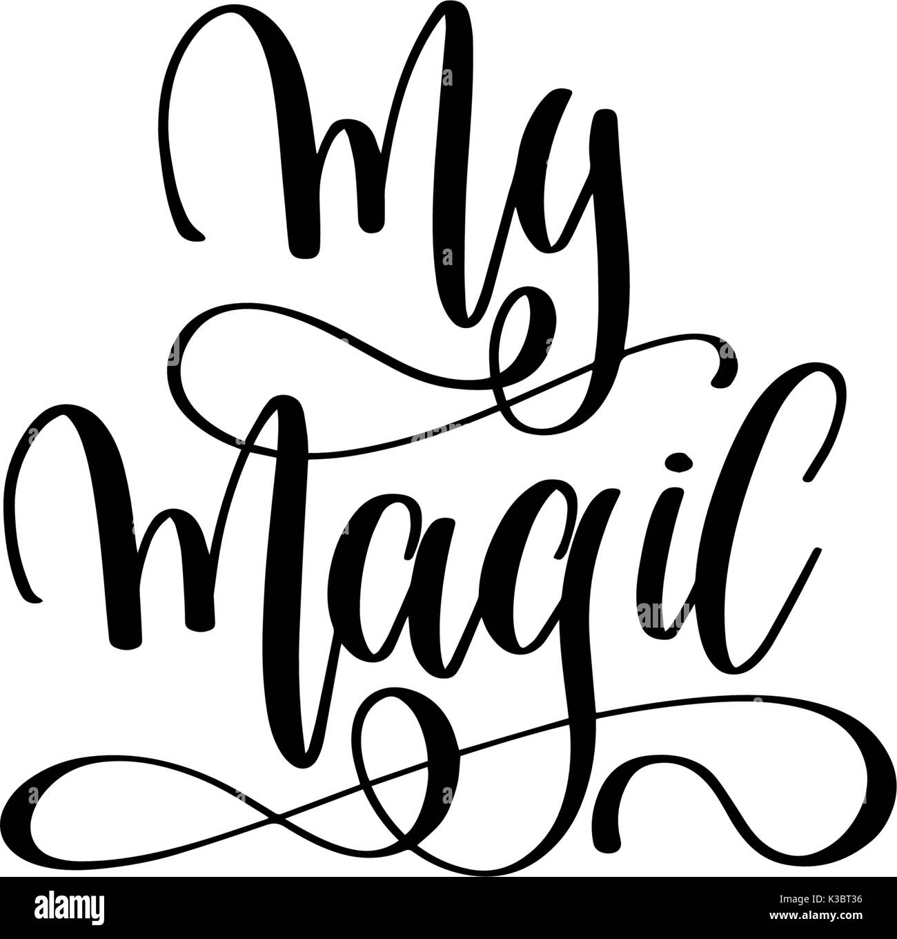 my magic - black and white hand lettering inscription Stock Vector ...
