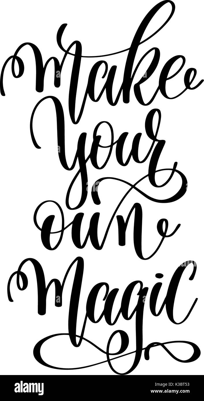 make your own magic - black and white hand lettering inscription Stock ...