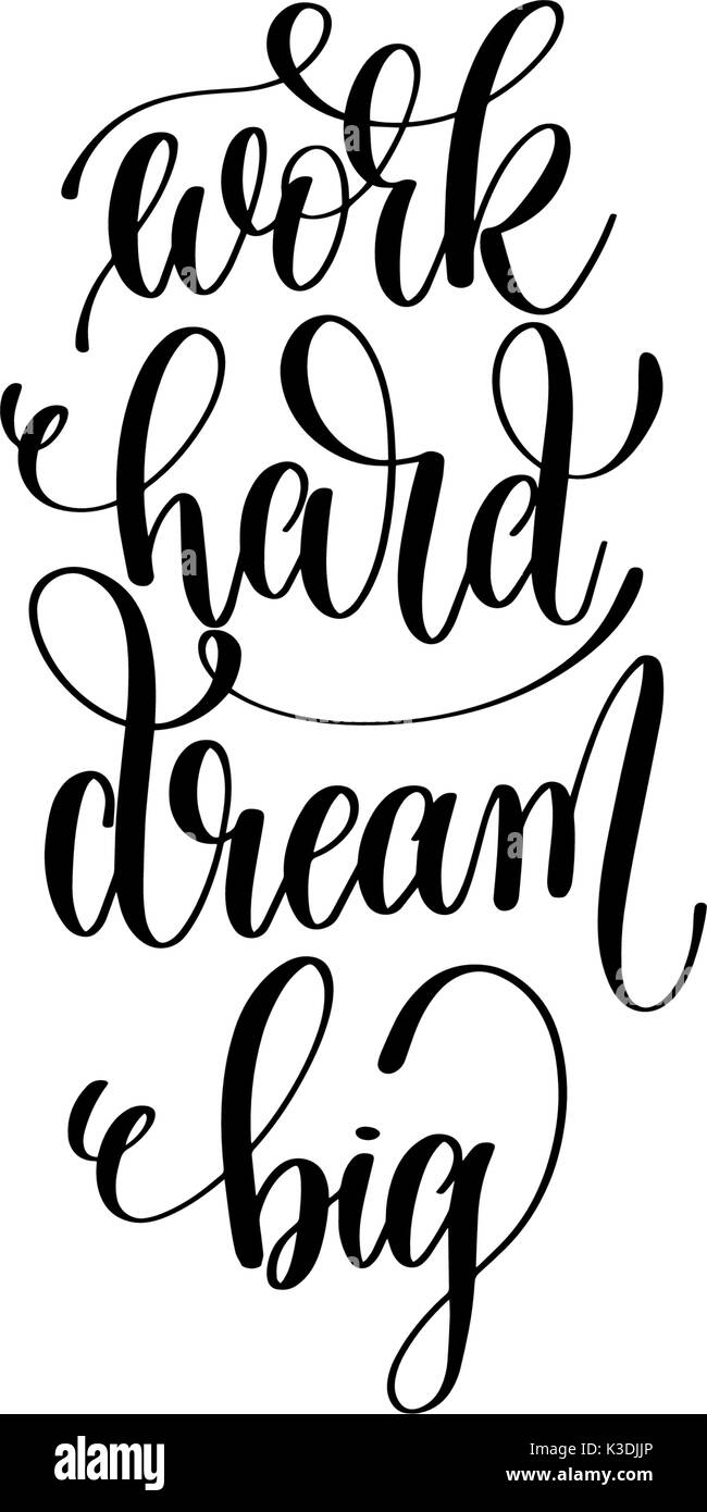 work hard dream big - black and white hand lettering inscription Stock ...