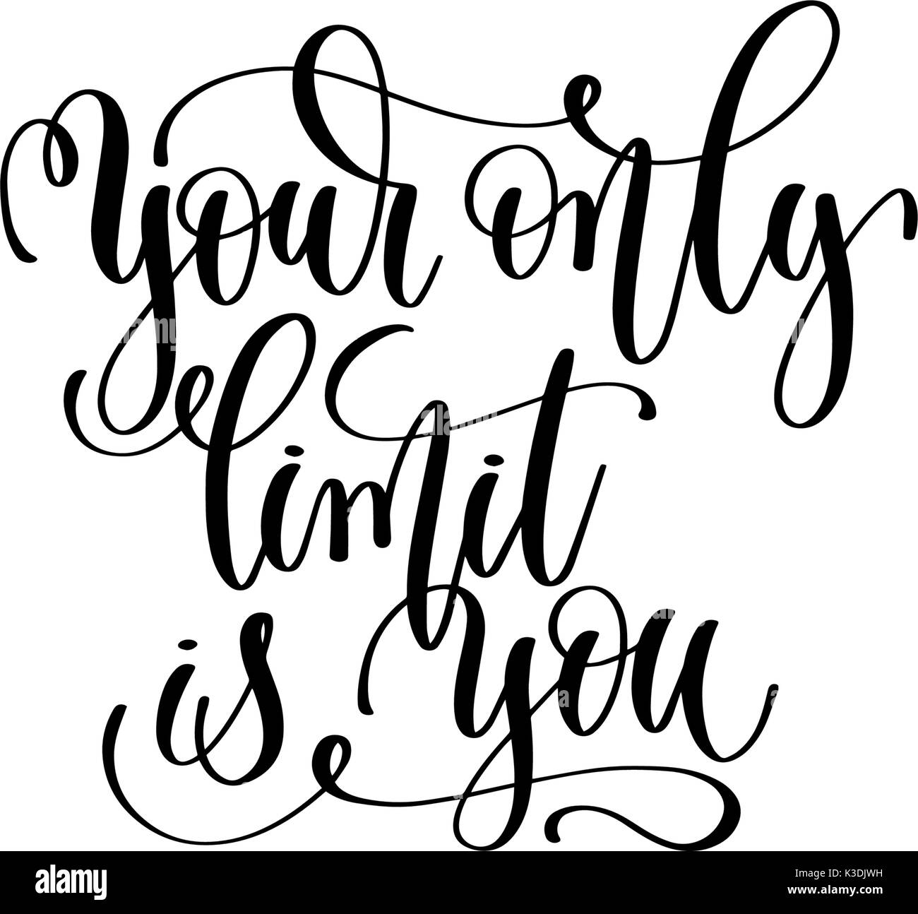 your only limit is you - black and white hand lettering inscript Stock ...