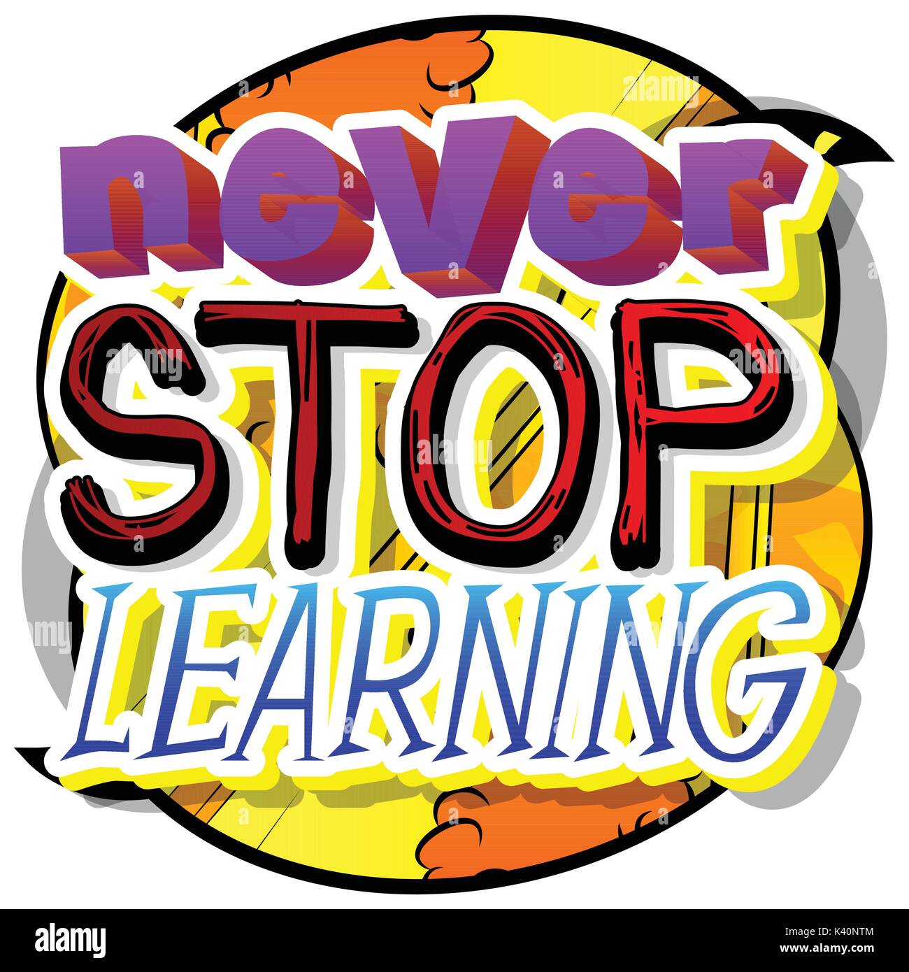 Never Stop Learning. Vector illustrated comic book style design ...