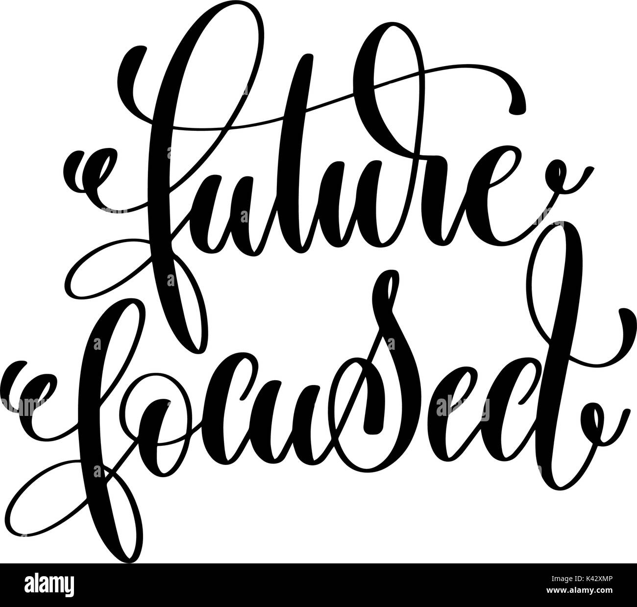 future focused - hand lettering inscription, motivation and insp Stock ...