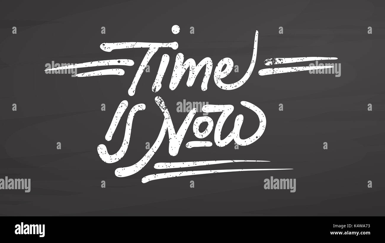 Time is now quote on chalkboard, handdrawn vector sketch, clean ...