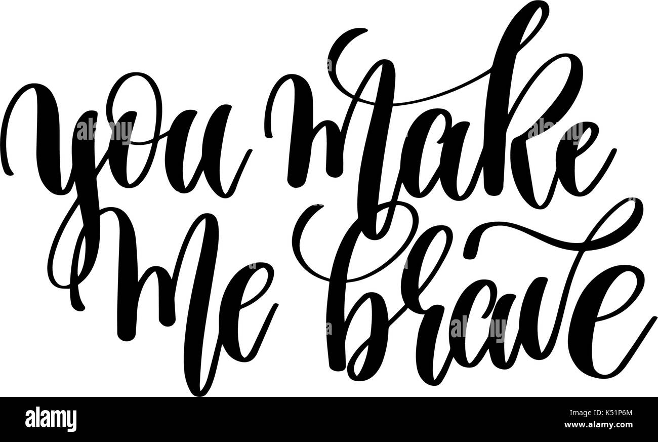 you make me brave - hand written lettering inscription Stock Vector ...