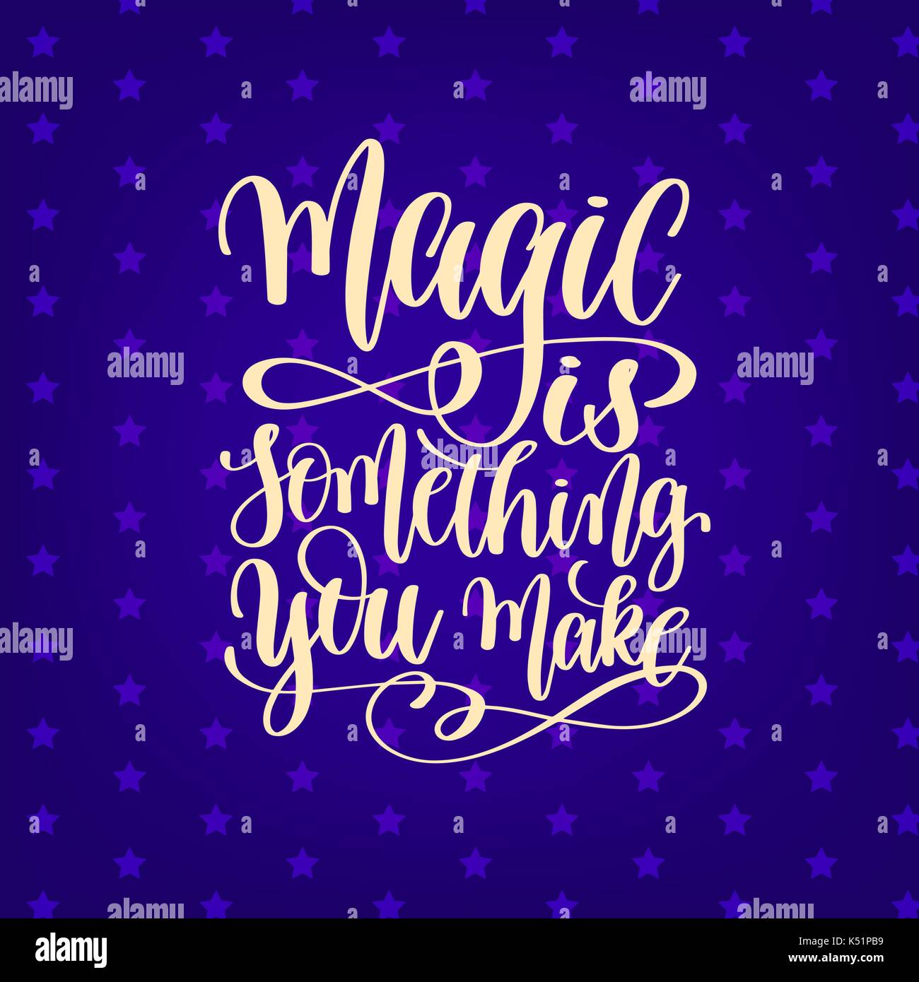 magic is something you make - hand lettering positive quote Stock ...