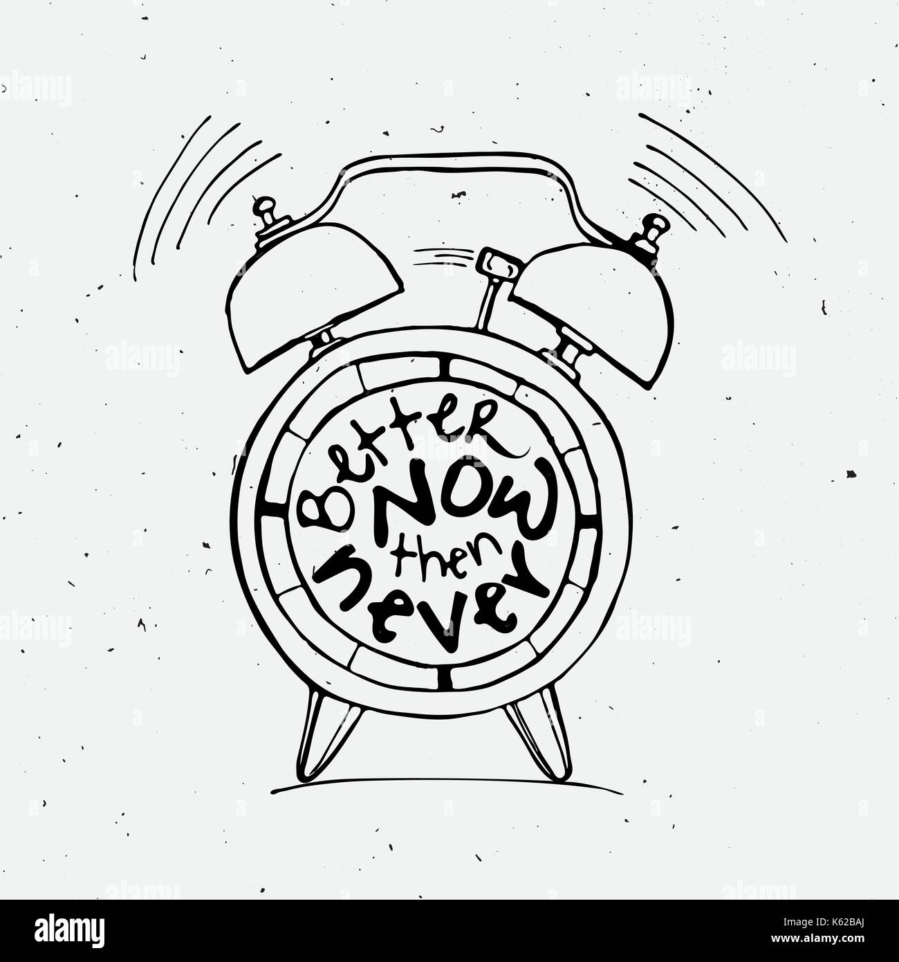 Hand draw Alarm clock illustration with lettering about Better now then ...