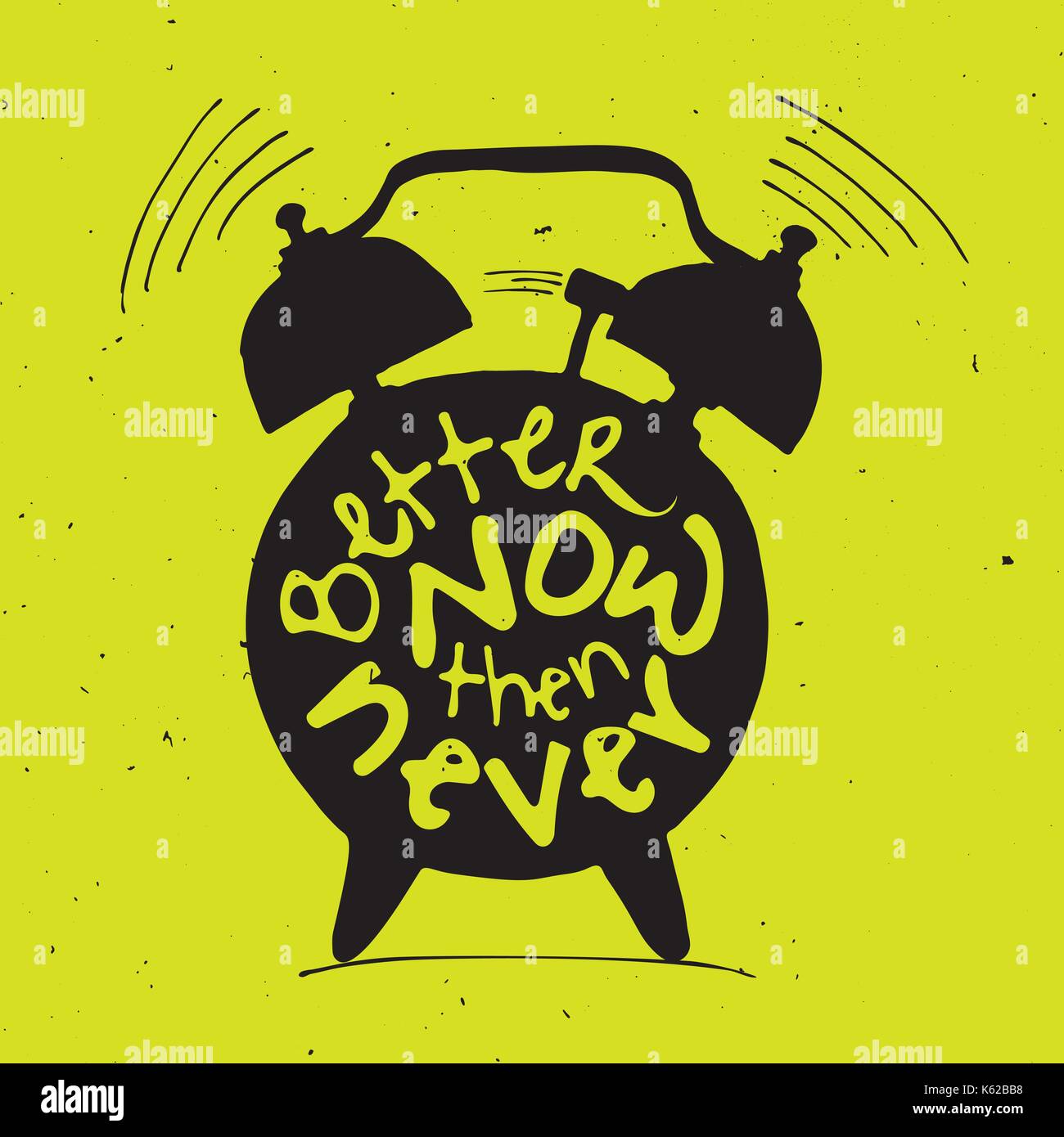 Hand draw Alarm clock illustration with lettering about Better now then ...