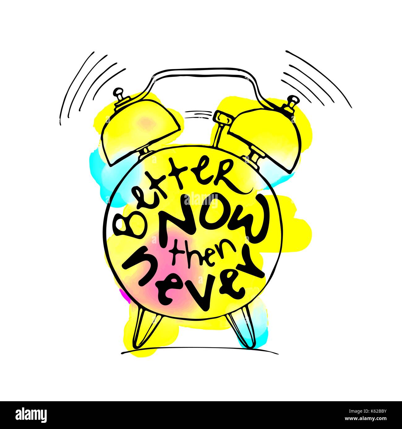 Hand draw Alarm clock illustration with lettering about Better now then ...