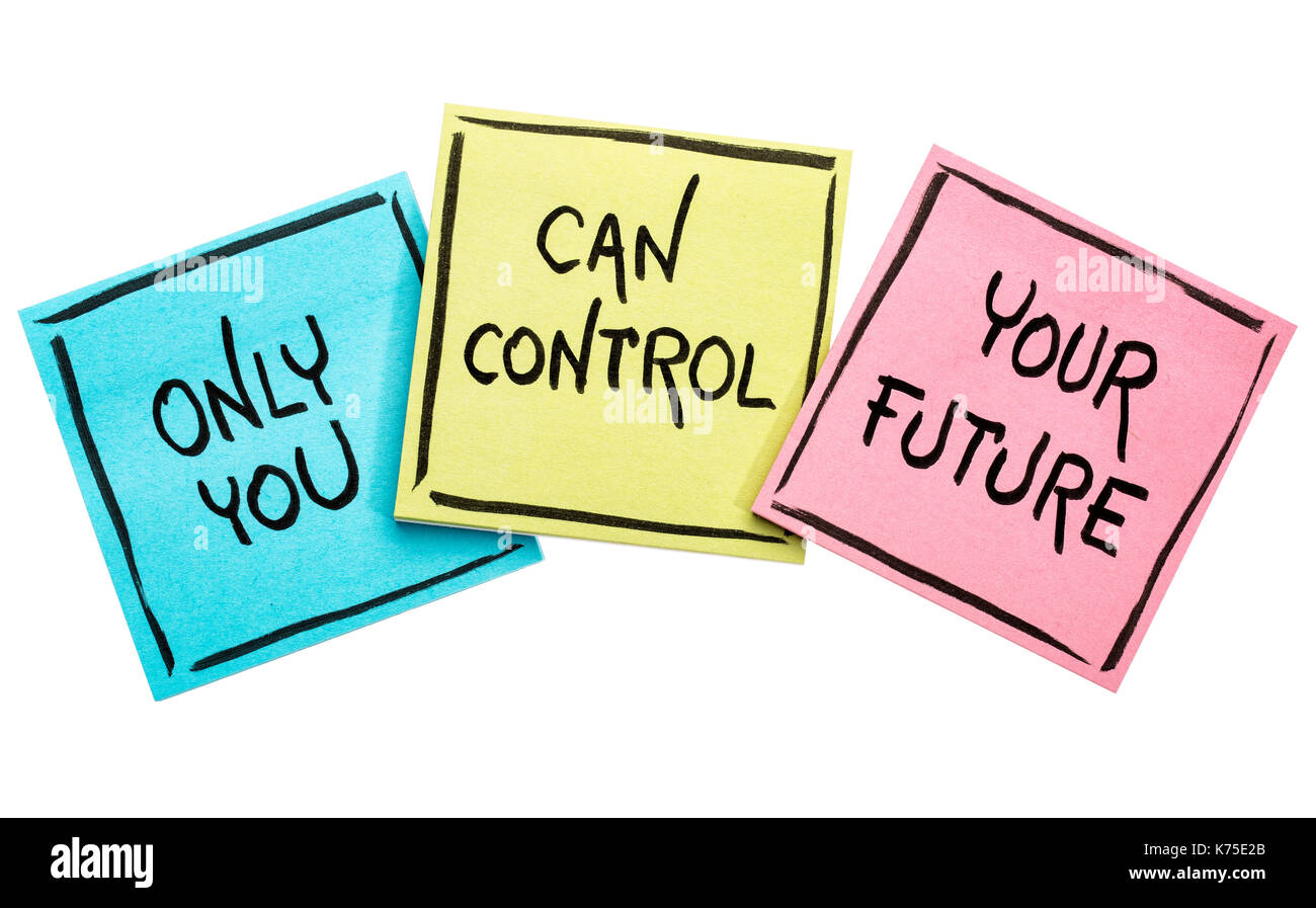 Only you can control your future - positive words on isolated sticky ...