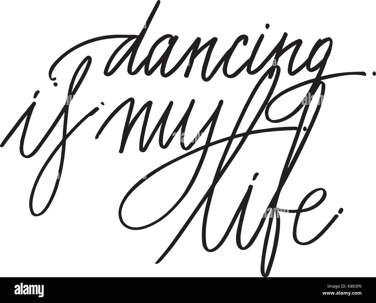 Hand drawn lettering. Dancing is my life calligraphy. Vector ...