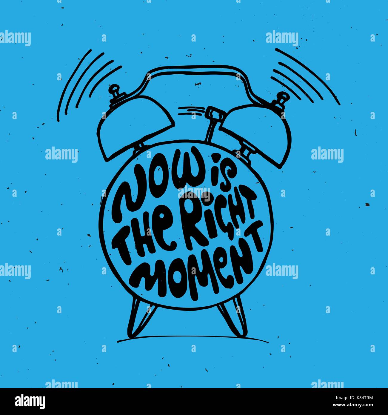 Hand draw Alarm clock illustration with lettering about Now is the ...