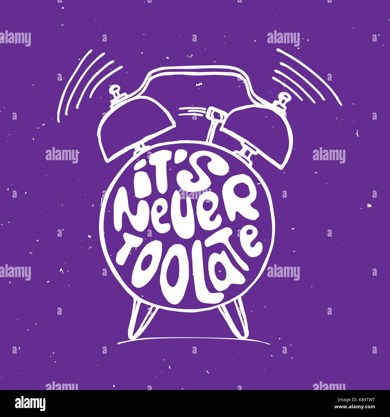 Hand draw Alarm clock illustration with lettering about Its never too ...