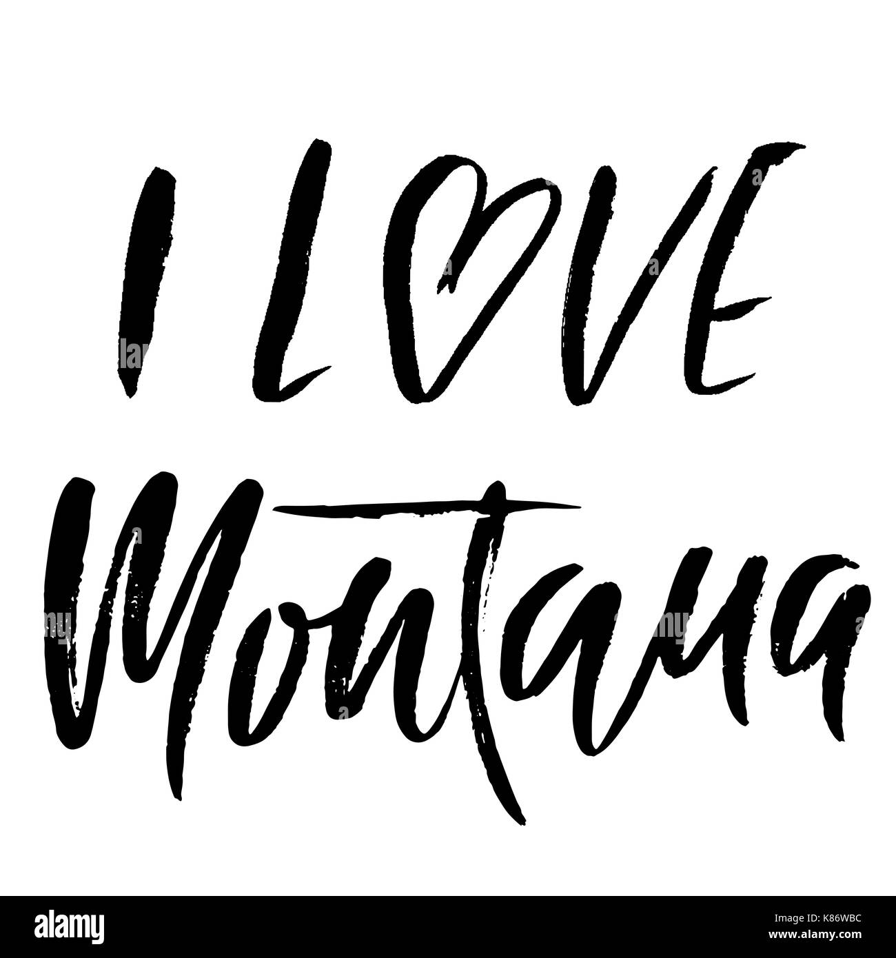 I love Montana. Modern dry brush lettering. Retro typography print ...