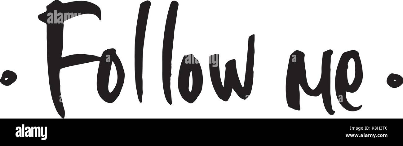Hand drawn phrase-Follow me. Lettering design for posters, t-shirts ...