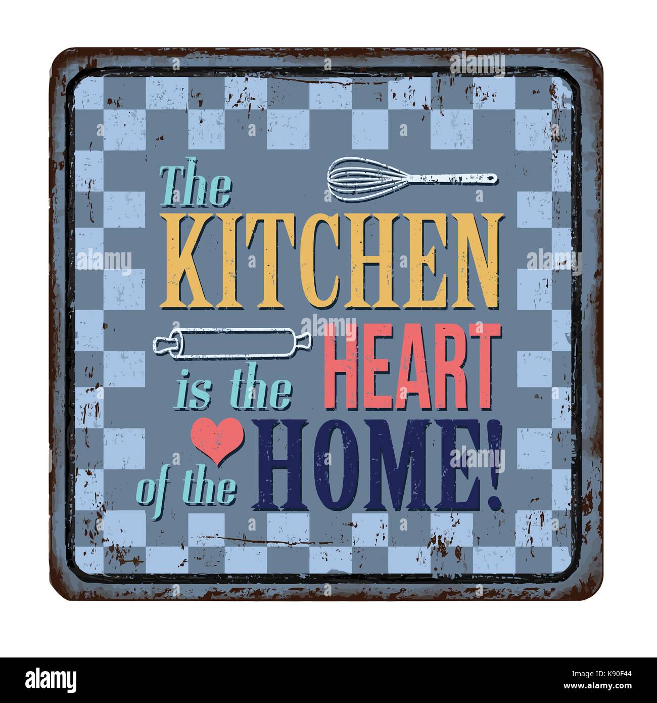 The kitchen is the heart of the home vintage rusty metal sign on a ...