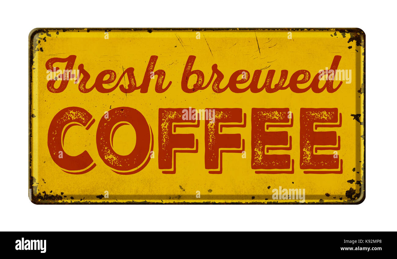 Vintage rusty metal sign on a white background - Fresh brewed coffee ...