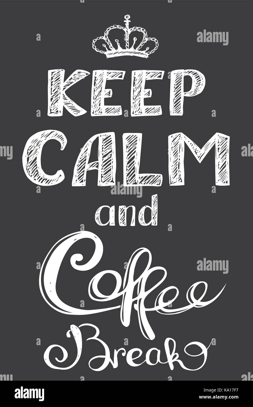 keep calm and coffee break , hand drawn, vector background on black ...