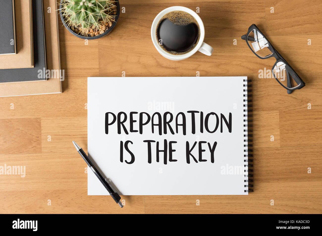 BE PREPARED and PREPARATION IS THE KEY plan perform Business concept ...
