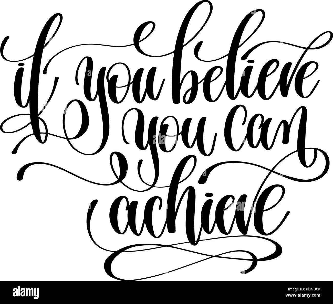 if you believe you can achieve hand written lettering inscriptio Stock ...