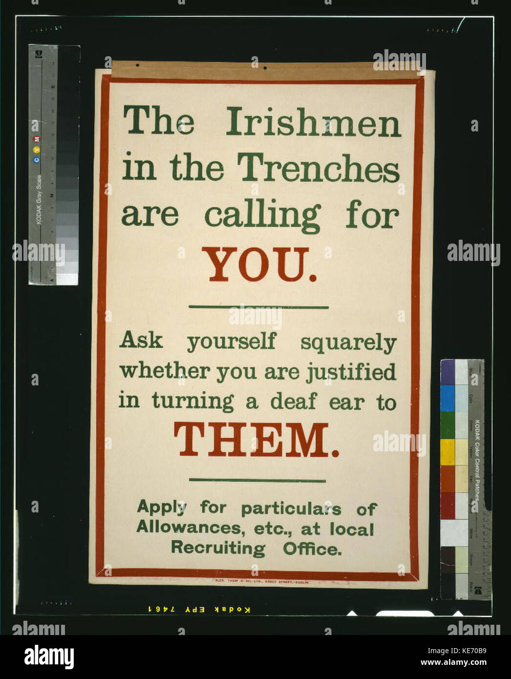 The Irishmen in the trenches are calling for you. Ask yourself squarely ...