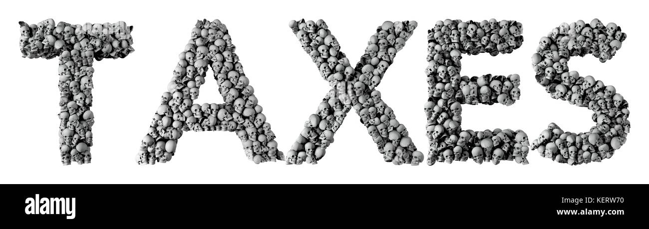 Taxes word made from a skull font. 3D Rendering Stock Photo - Alamy