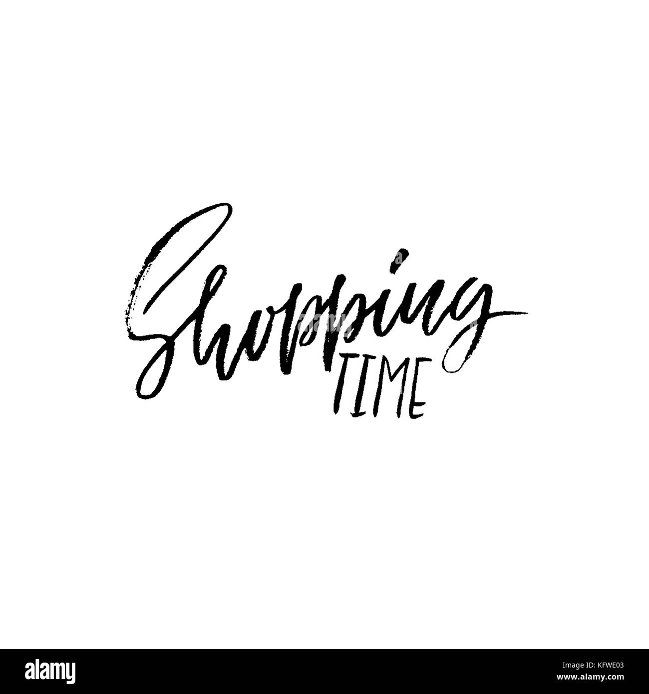 Shopping time. Modern dry brush lettering. Handwritten inscription. Ink ...