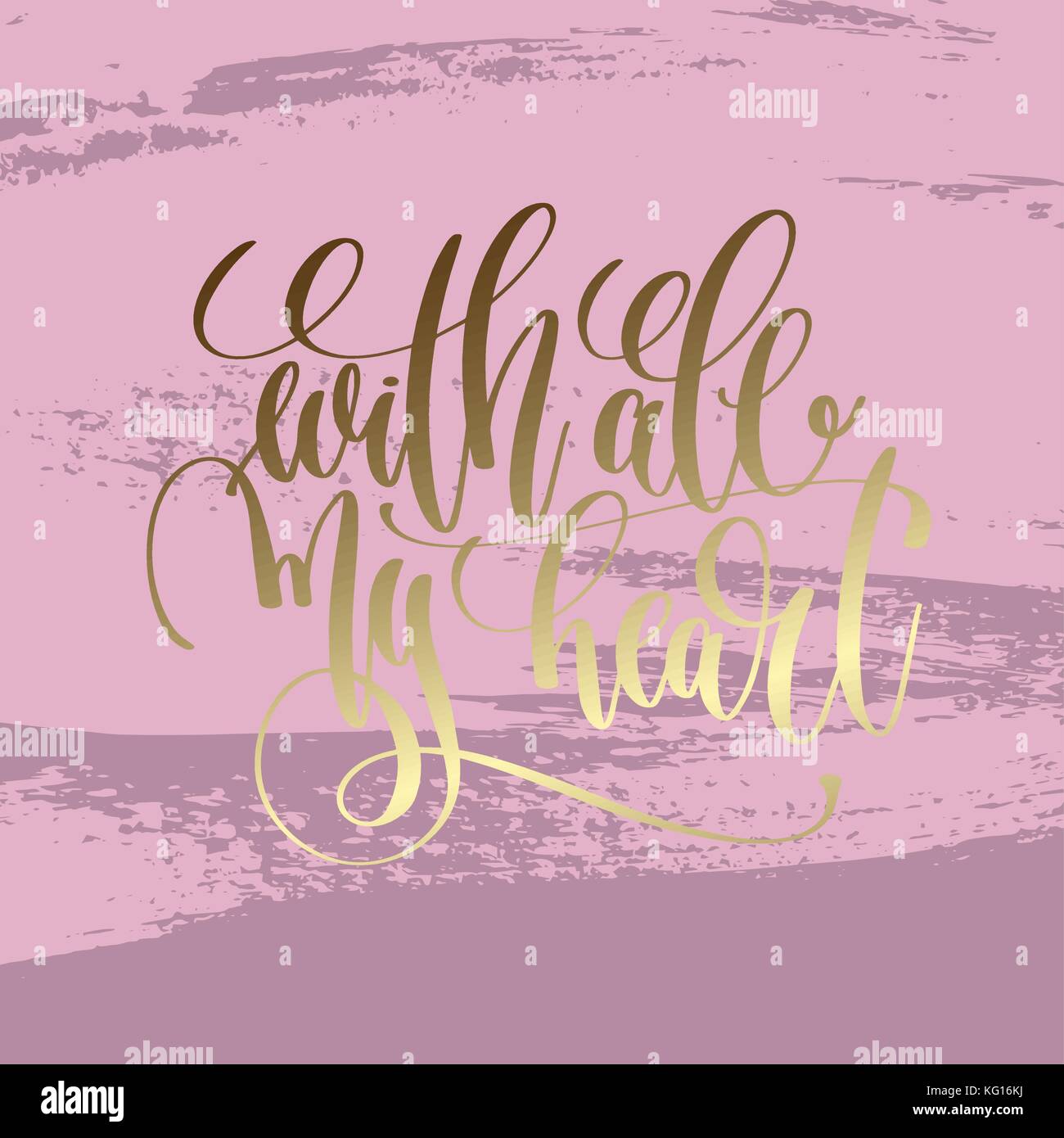 with all my heart hand lettering inscription, love letters Stock Vector ...