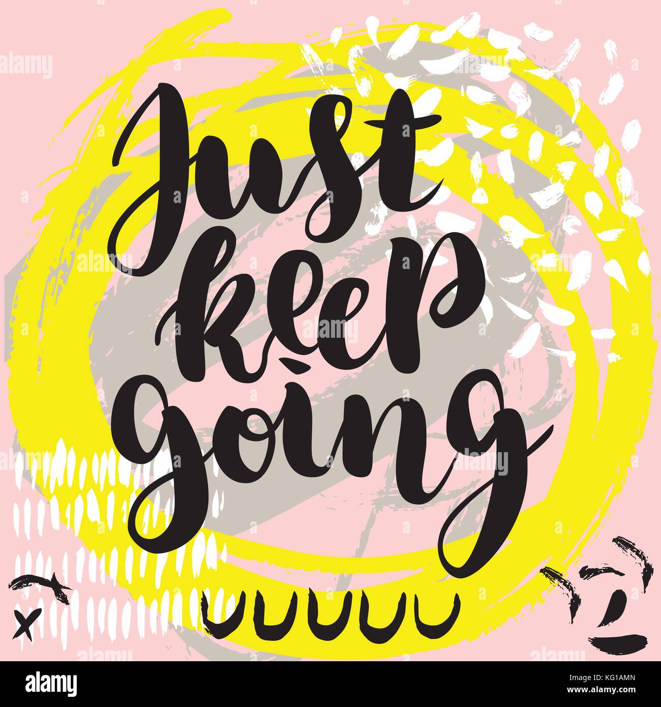 Just keep going. Vector hand drawn brush lettering on colorful ...