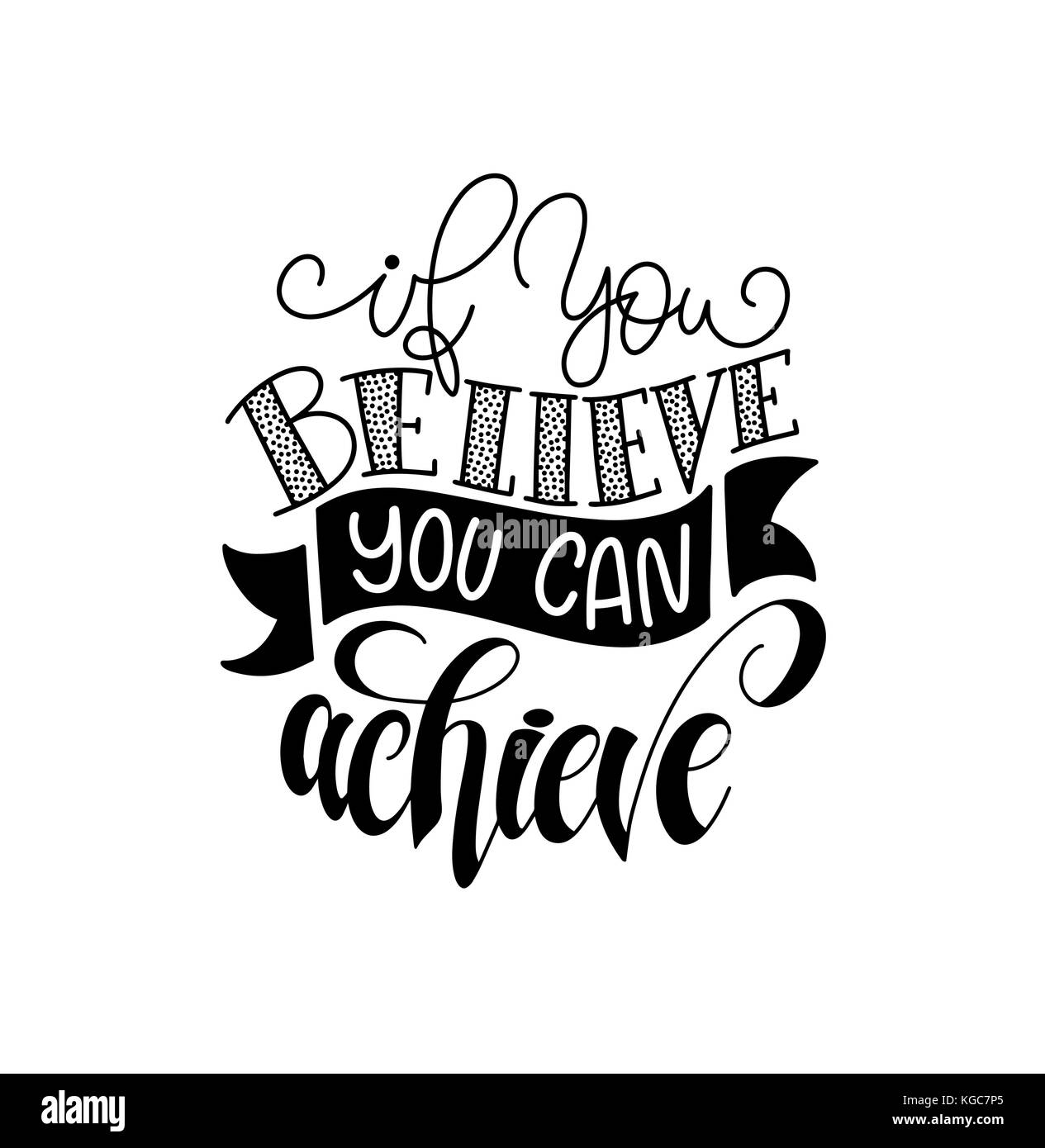 if you believe you can achieve hand lettering inscription Stock Vector ...