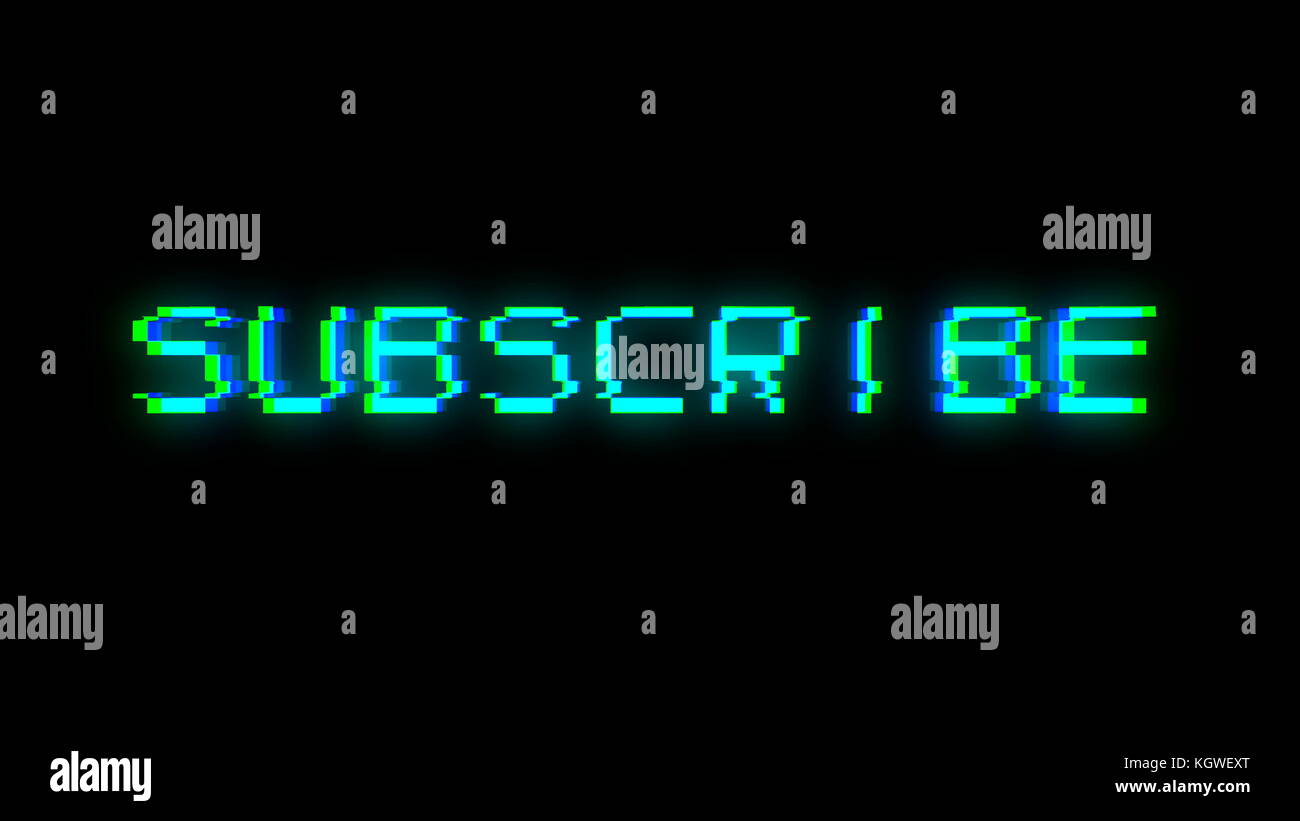 Subscribe text with bad signal. Glitch effect. 3d rendering Stock Photo ...