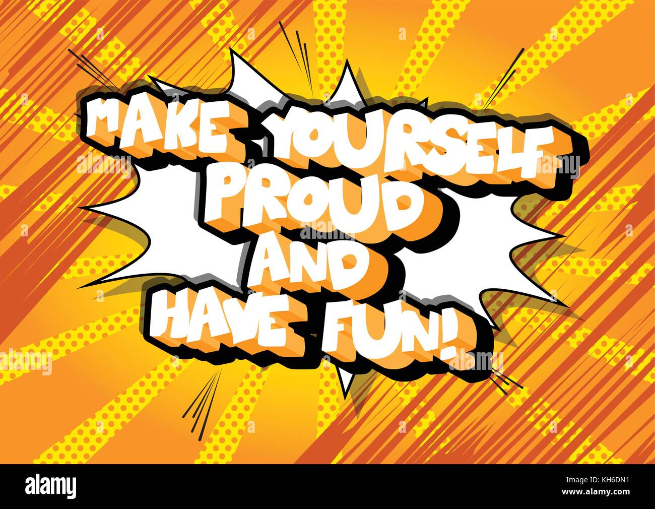 Make yourself proud and have fun! Vector illustrated comic book style ...