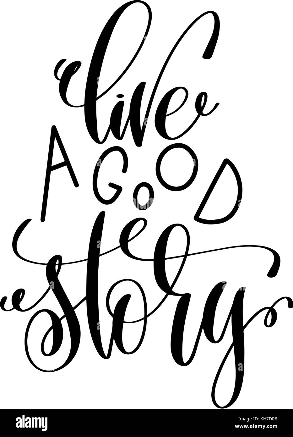 live a good story black and white hand lettering positive quote Stock ...