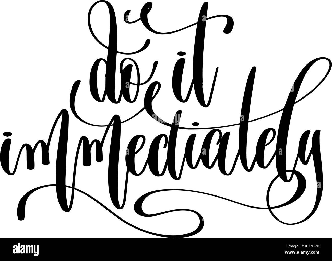 do it immediately black and white hand lettering positive quote Stock ...