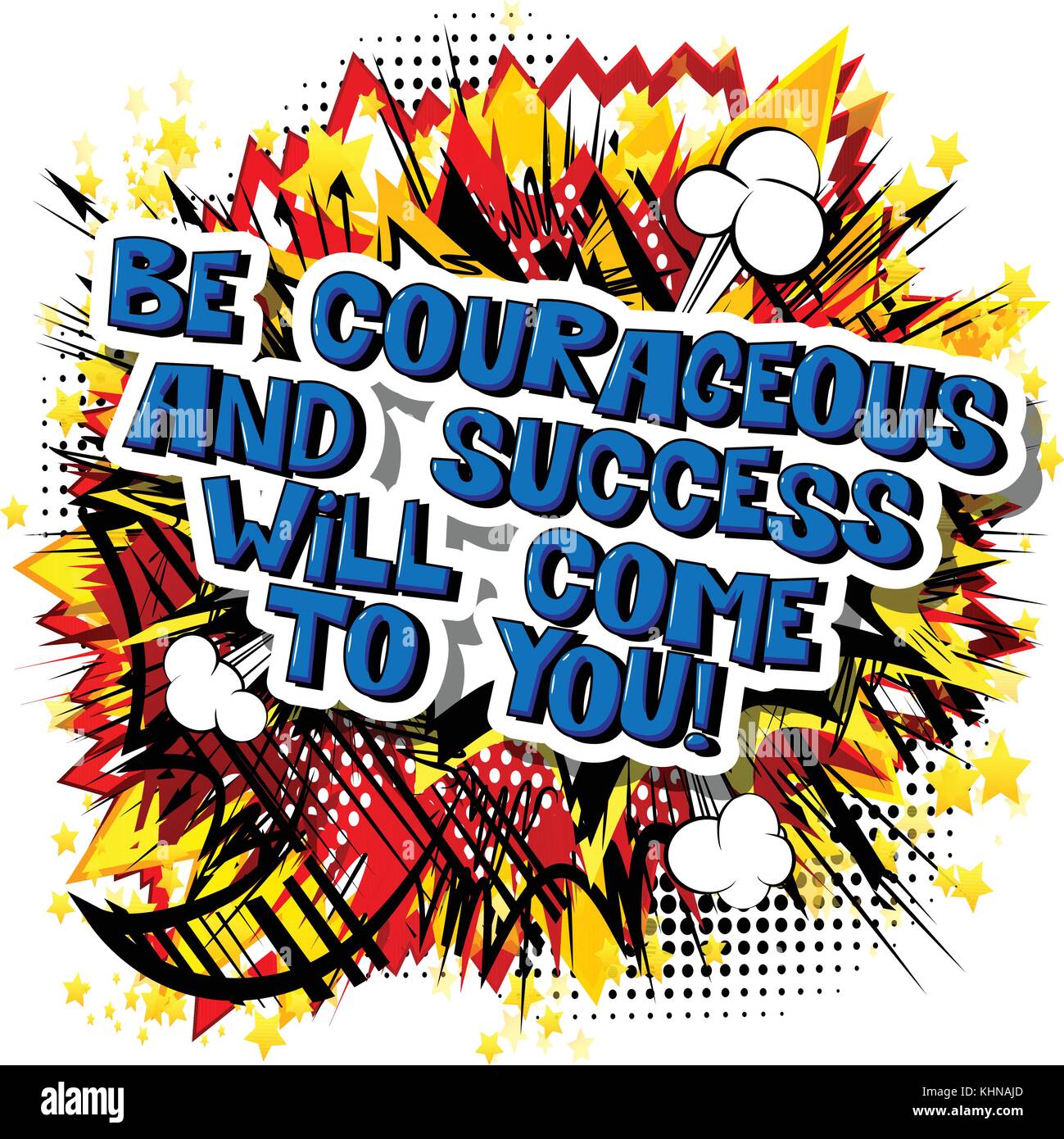 Be courageous and success will come to you! Vector illustrated comic ...