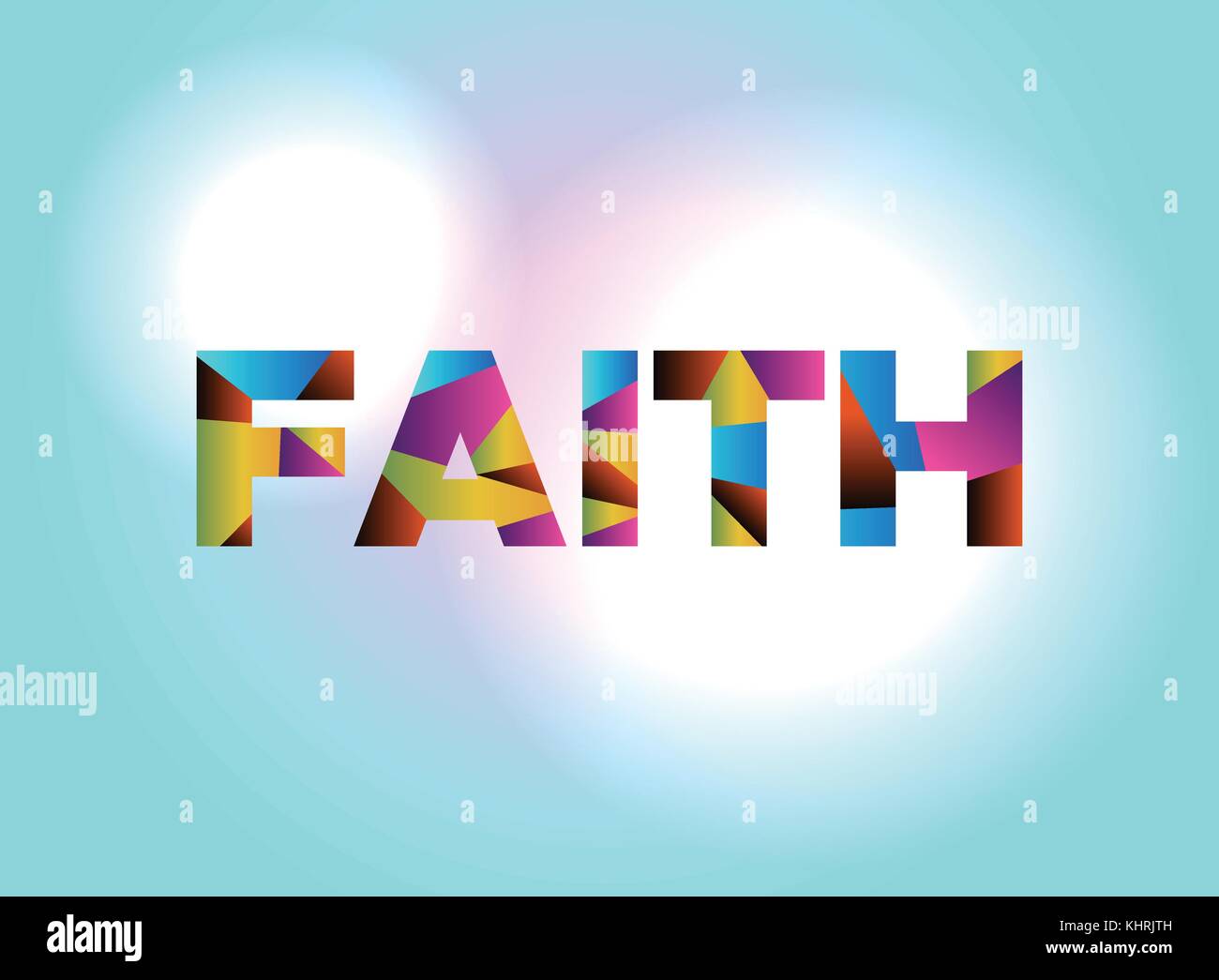The word FAITH written in colorful abstract word art on a vibrant ...